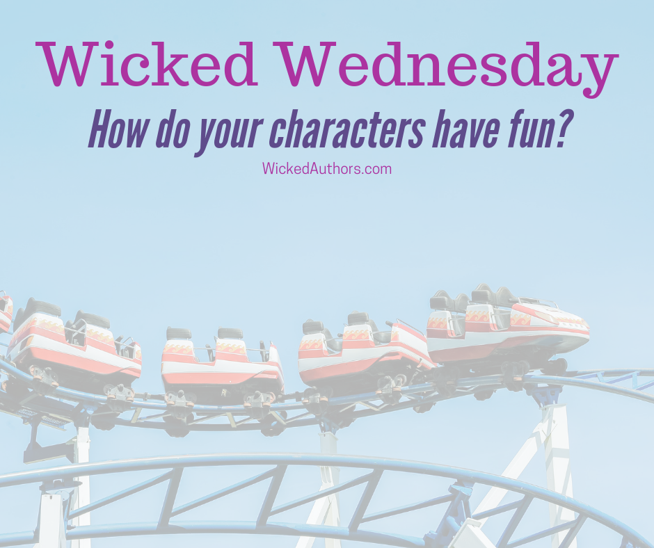 Wicked Wednesday: How do your characters have fun? – The Wickeds