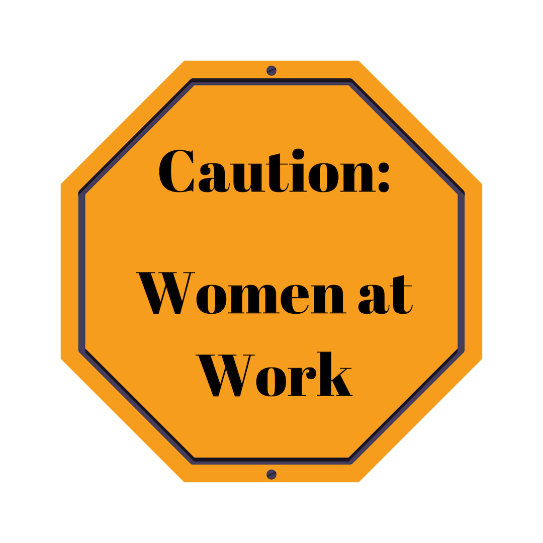 caution_-women-at-work – The Wickeds
